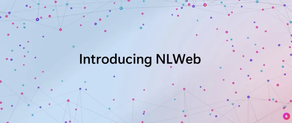 Build 2025 : Microsoft NLWeb, ChatGPT sur tous les sites Web en ...